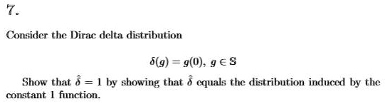 SOLVED: Considcr thc Dirac delta distribution 8(9) = 9(0) . 9 € Show ...