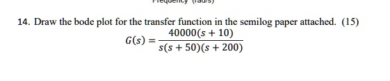 SOLVED: Draw the Bode plot for the transfer function in the semilog ...