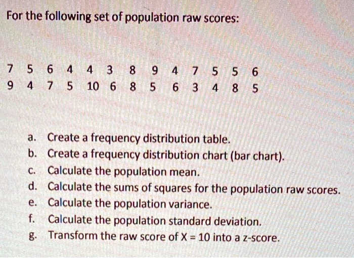 for the following set of population raw scores 3 10 6 8 5 5 6 5 create ...