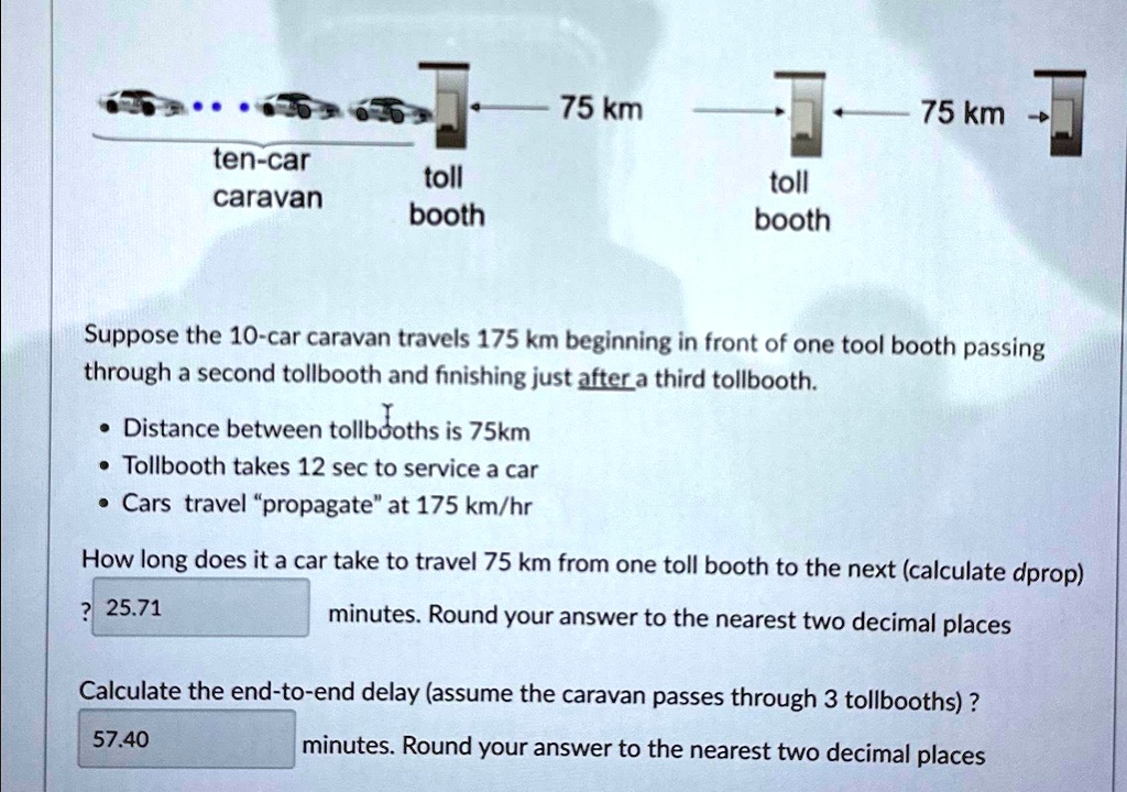 SOLVED: Suppose the 10-car caravan travels 175 km beginning in front of one toll booth passing ...