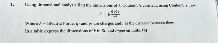 SOLVED: 1. Using dimensional analysis find the dimensions of k, Coulomb ...