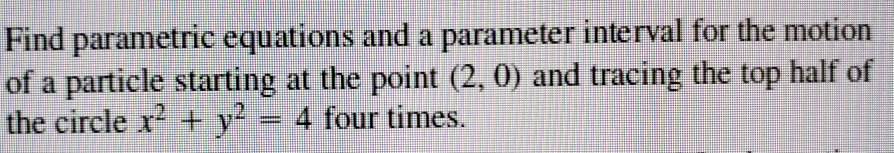 SOLVED:Find parametric equations and a parameter interval for the ...