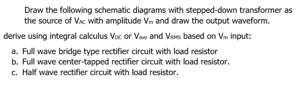 SOLVED: Draw the following schematic diagrams with stepped-down ...
