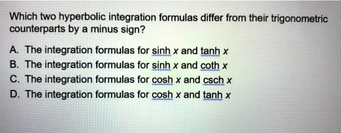 SOLVED: Which two hyperbolic integration formulas differ from their ...
