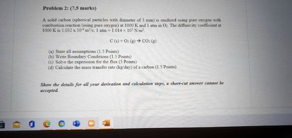SOLVED: A solid carbon (spherical particles with a diameter of 3 mm) is oxidized using pure ...
