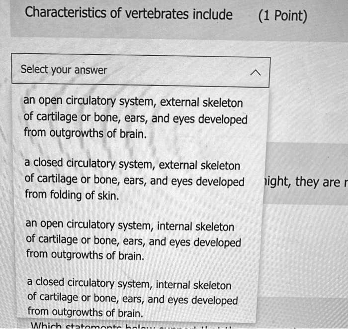 SOLVED: Characteristics of vertebrates include a closed circulatory ...