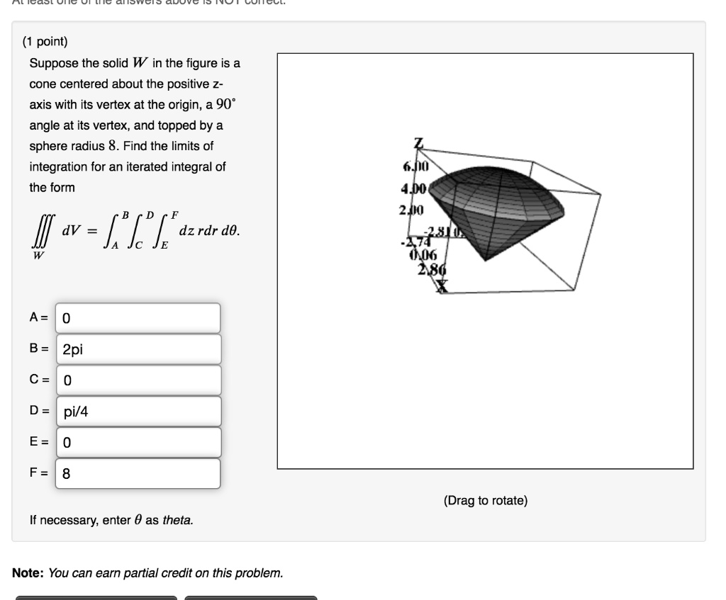 [GET ANSWER] Suppose the solid W in the figure is a cone centered about the positive z-axis with ...