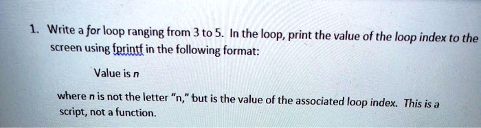 Solved Write A For Loop Ranging From 3 To 5 In The Loop Print The Value Of The Loop Index To 3180