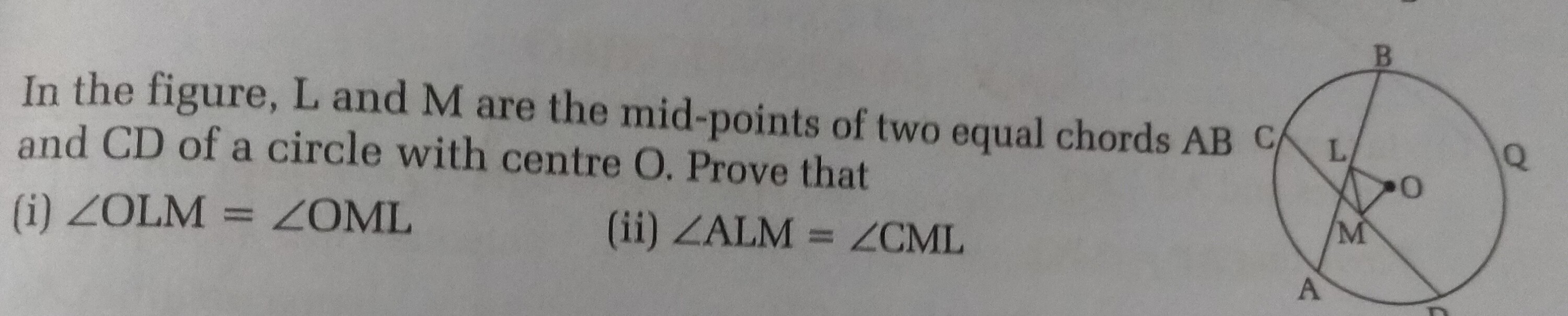 SOLVED: In the figure, L and M are the mid-points of two equal chords AB and C D of a circle ...