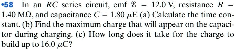 58 in an rc series circuit emf 120 v resistance r 140 mn and...