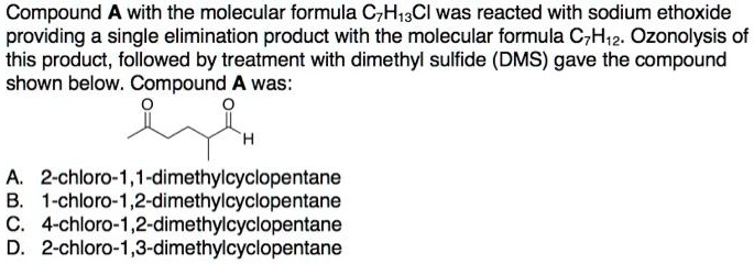 Compound a with the molecular formula czh3cl was reacted...