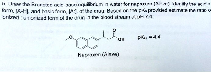 5. Draw the Bronsted acid-base equilibrium in water for naproxen (Aleve ...