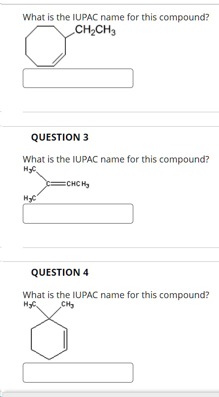 SOLVED: What is the lUPAC name for this compound? CH2CH3 QUESTION 3 What is the IUPAC name for ...
