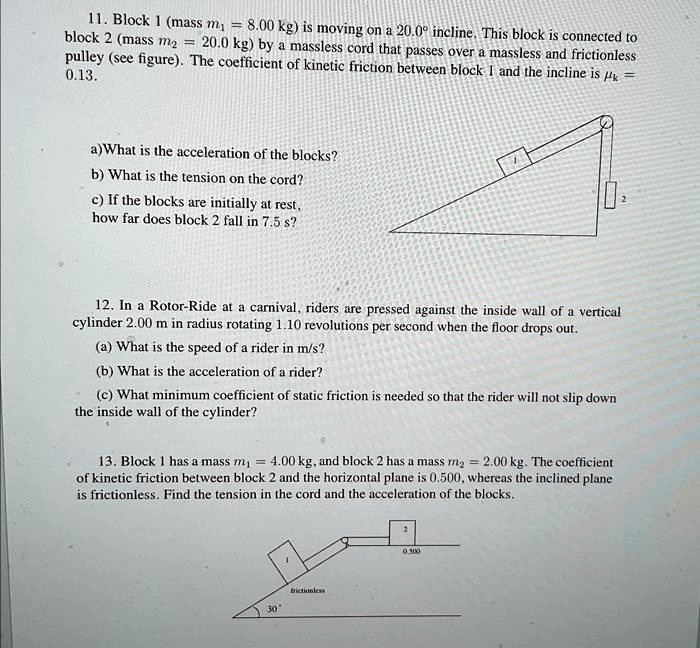 SOLVED: 11. Block 1 (mass m1 = 8.00 kg) is moving on a 20.0° incline. This block is connected to ...