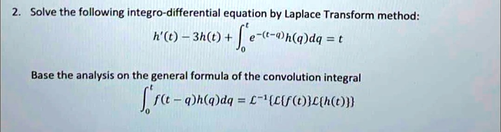 SOLVED: Solve the following integro-differential equation by Laplace ...