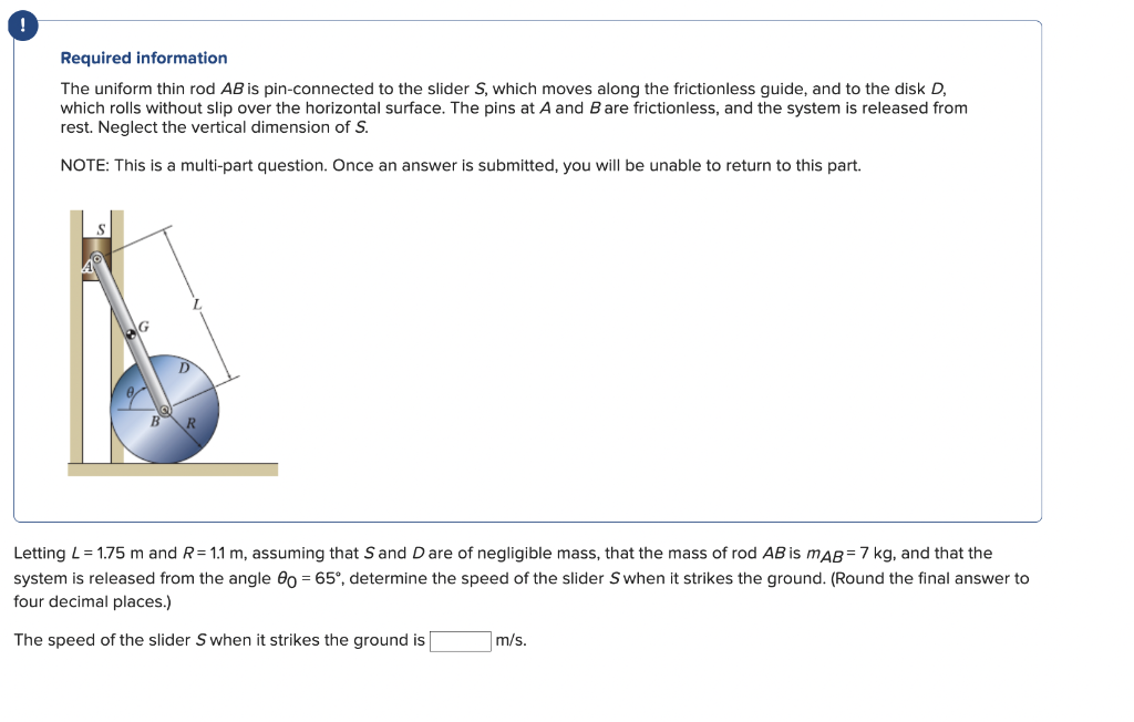 ! Required information The uniform thin rod A B is pin-connected to the ...