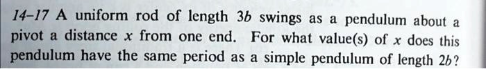 SOLVED: 14-17 A uniform rod of length 3b swings as a pendulum about a ...