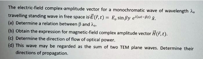 SOLVED: The electric-field complex-amplitude vector for a monochromatic ...