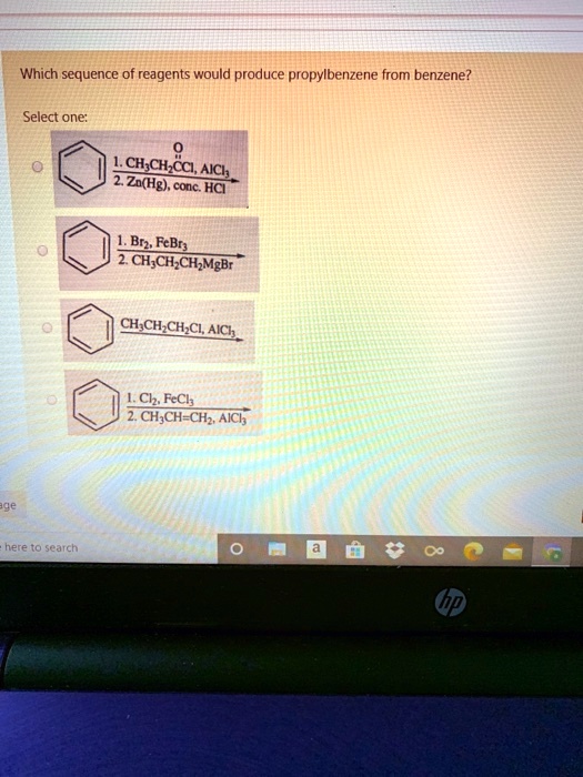 SOLVED: Which sequence of reagents would produce propylbenzene from ...