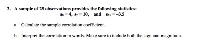 SOLVED: A sample of 25 observations provides the following statistics ...