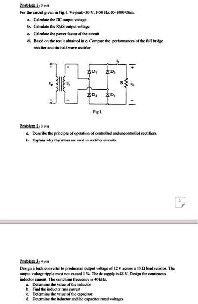 For the circuit given in Fig.1, Vpe = 30V, zR = 1000 Ohms. a. Calculate the DC output voltage. b ...