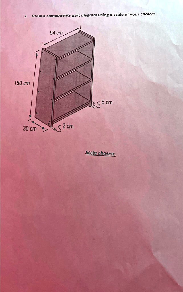 2. Draw a components part diagram using a scale of your choice: 150 cm ...