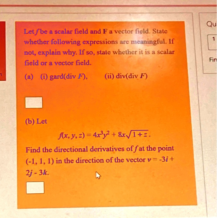 let fbe a scalar field and fa vector field statc whether following expressions arc meaningful if ...