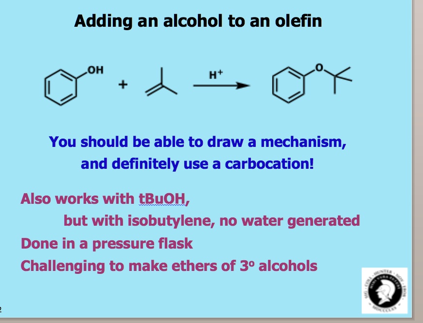Adding an alcohol to an olefin OH H+ You should be able to draw a ...