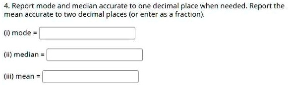 4 report mode and median accurate to one decimal place when needed ...