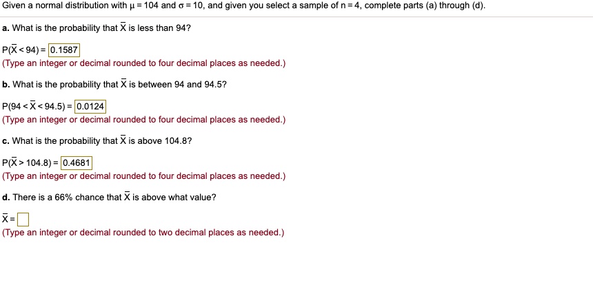 SOLVED: Given normal distribution with H 104 and 0 =10, and given you select sample of n ...
