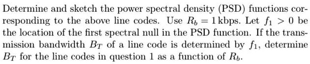 Solved Sketch The Psd Of Line Codes Unipolar Nrz Unipolar Rz Bipolar Rz Polar Nrz And