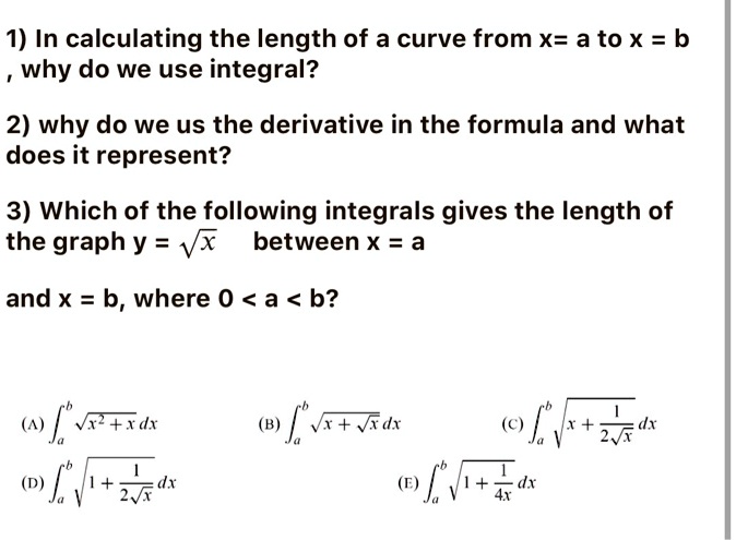 1 in calculating the length of a curve from x a to x b why do we use ...