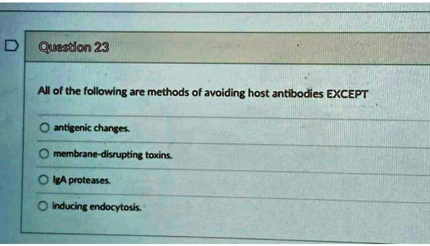 SOLVED: All of the following are methods of avoiding host antibodies EXCEPT: - antigenic changes ...