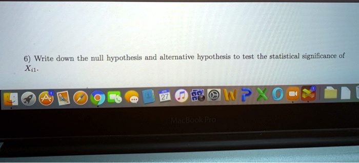 SOLVED: Write down the null hypothesis and alternative hypothesis to ... SOLVED: Write down the null hypothesis and alternative hypothesis to ...