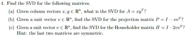 4. Find the SVD for the following matrices. (a) Given column vectors x ...