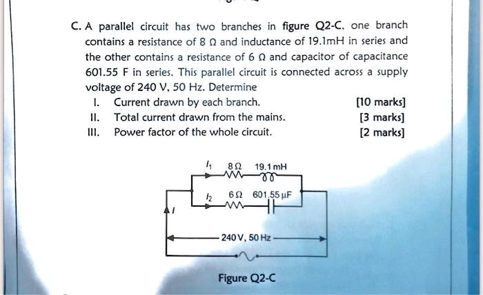 ca parallel circuit has two branches in figure q2 cone branch contains a resistance of 8 q and ...