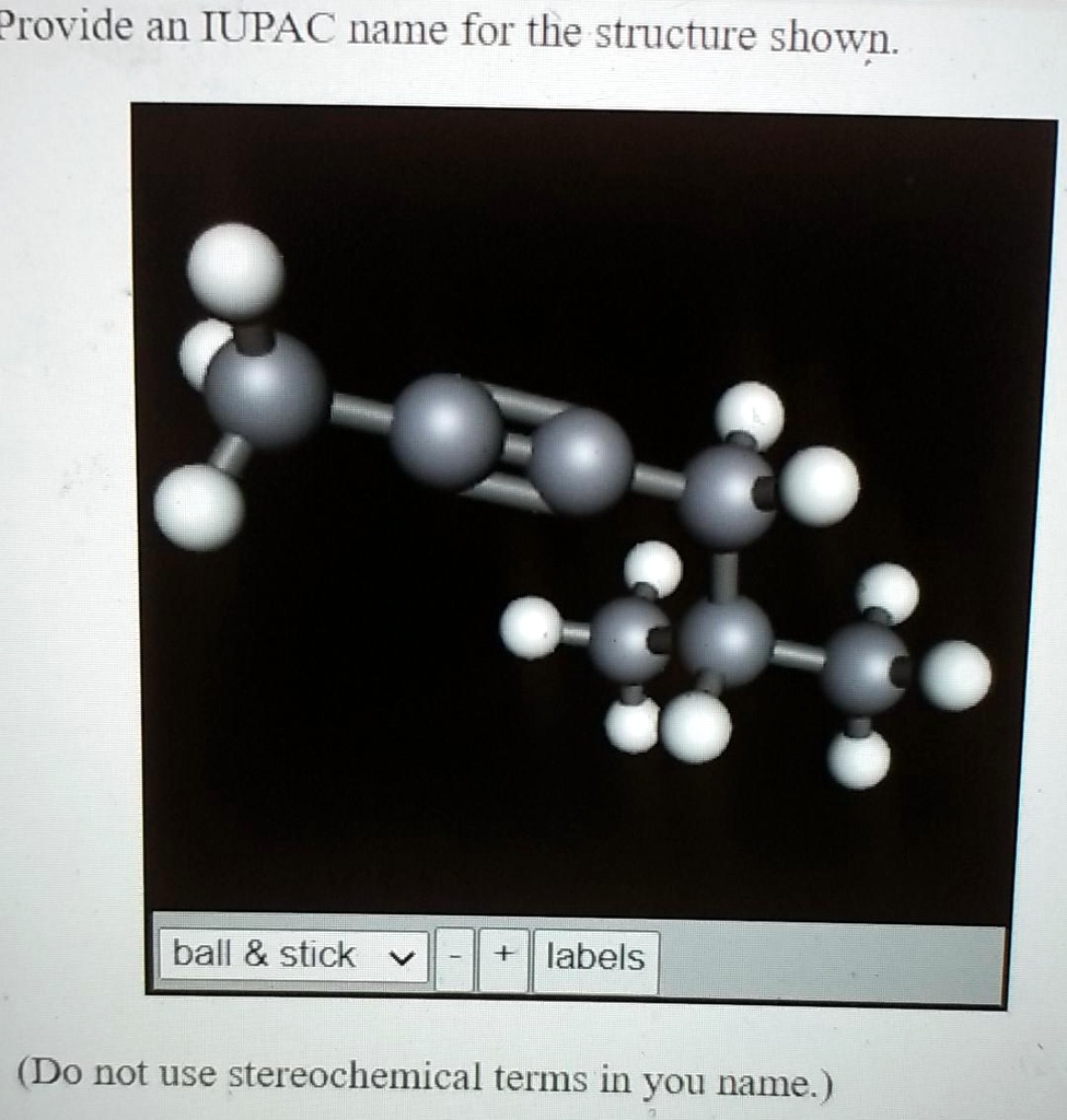 SOLVED: Provide an IUPAC name for the structure shown: ball stick ...