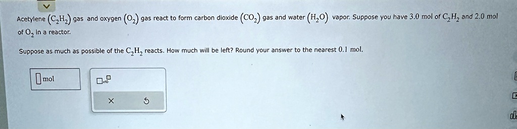 SOLVED: Texts: Acetylene (C2H2) gas and oxygen (O2) gas react to form ...