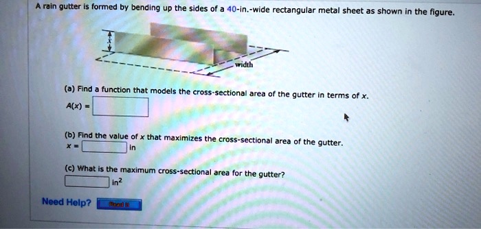 SOLVED: Rain gutter formed by bending up the sides of a 40-inch wide ...