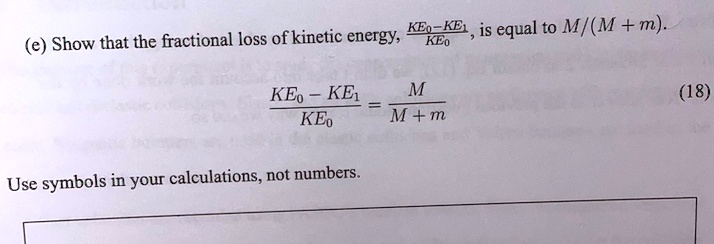 SOLVED: KEKE , is equal MA(M + m). Show that the fractional loss of ...