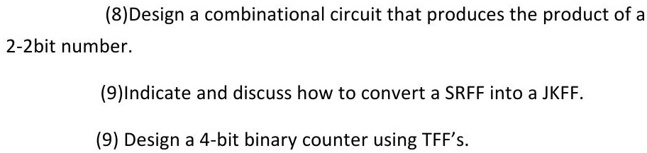 (8)Design a combinational circuit that produces the product of a 2-2bit ...