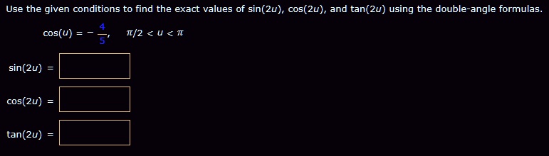 SOLVED: Use the given conditions to find the exact values of sin(2u ...