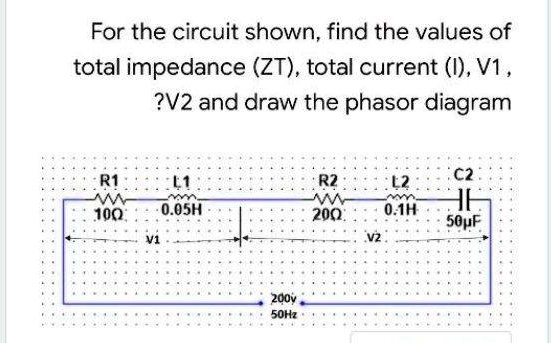 SOLVED: For the circuit shown, find the values of total impedance ZT, total current I1, I2, and ...
