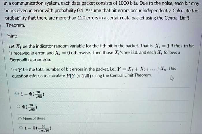 Get Answer In A Communication System Each Data Packet Consists Of 1000 Bits Due To The Noise