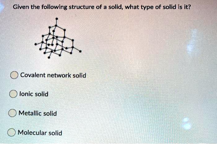 SOLVED:Given the following structure of a solid, what type of solid is ...