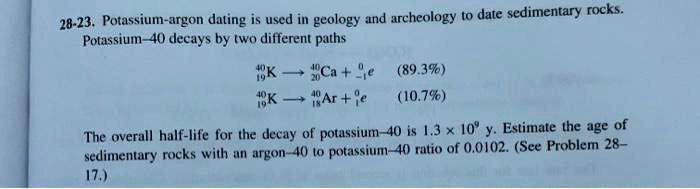 28 23 potassium argon dating is used in geology and archeology t0 date ...