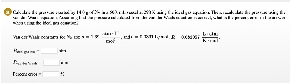 SOLVED: Calculate the pressure exerted by 14.0 g ofNz in a 500. mL ...