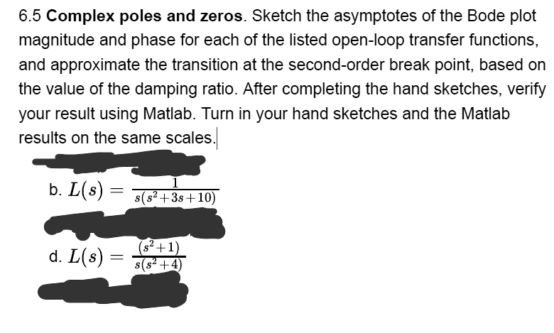 Solved Parts B And D 65 Complex Poles And Zeros Sketch The Asymptotes Of The Bode Plot 