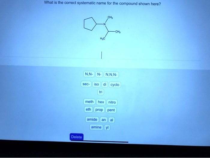 SOLVED: What is the correct systematic name for the compound shown here ...