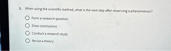 SOLVED: 1. When using the scientific method, what is the next step ...